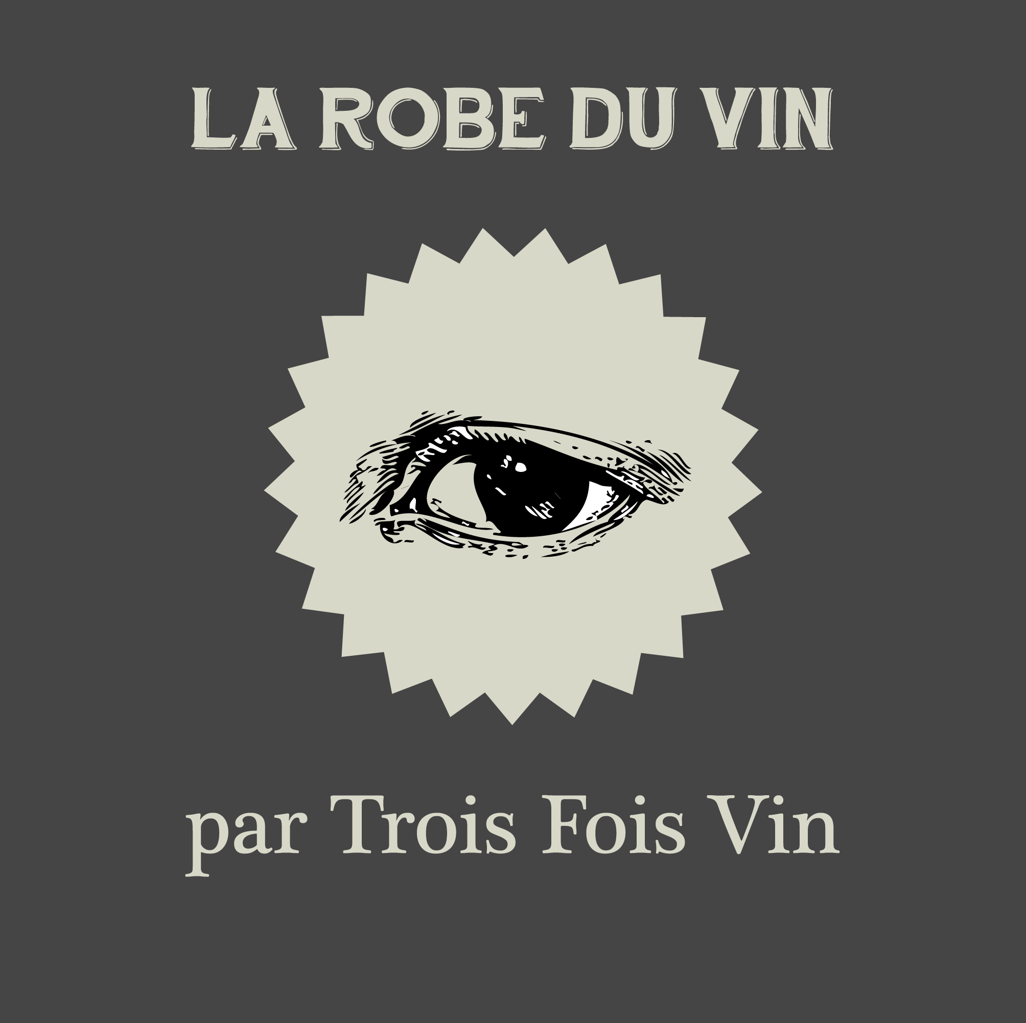 La robe du vin - Apprendre à déguster avec Trois Fois Vin - Trois Fois Vin